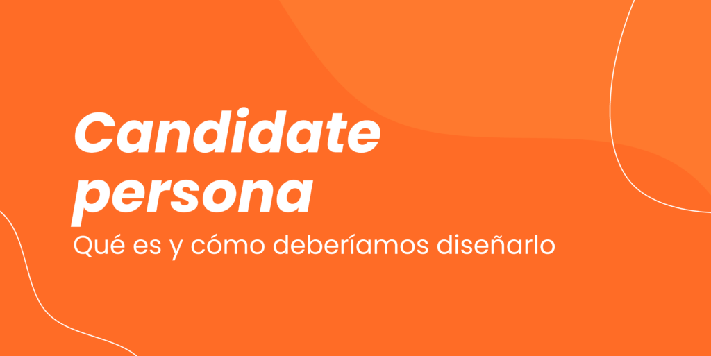 Candidate persona: Cómo diseñarlo paso a paso | PrideCom | PrideCom